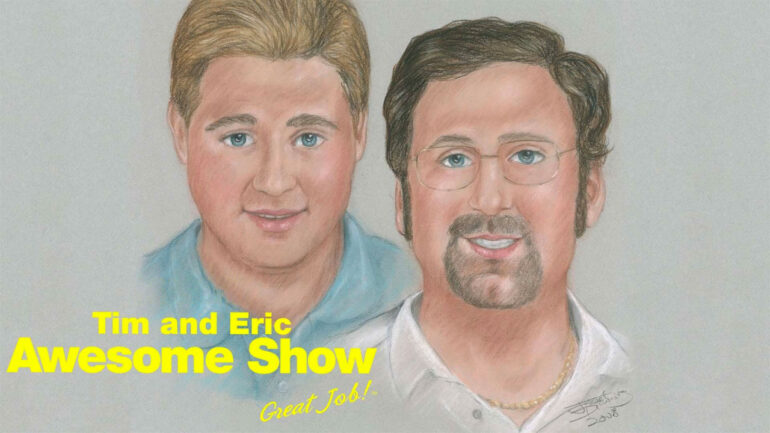 Tim and Eric Awesome Show, Great Job! - Adult Swim Series - Where To Watch