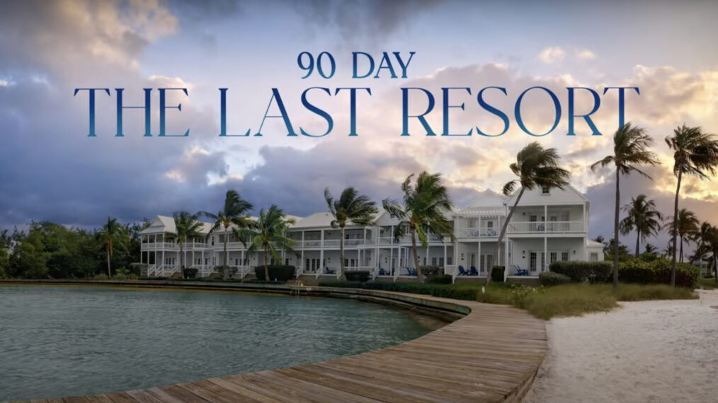 '90 Day Fiancé' Franchise Expands With New Spinoff 'The Last Resort ...