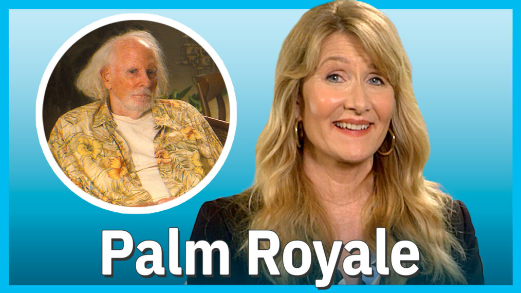 'Palm Royale' Star Laura Dern on Getting Trippy With Dad Bruce for ...